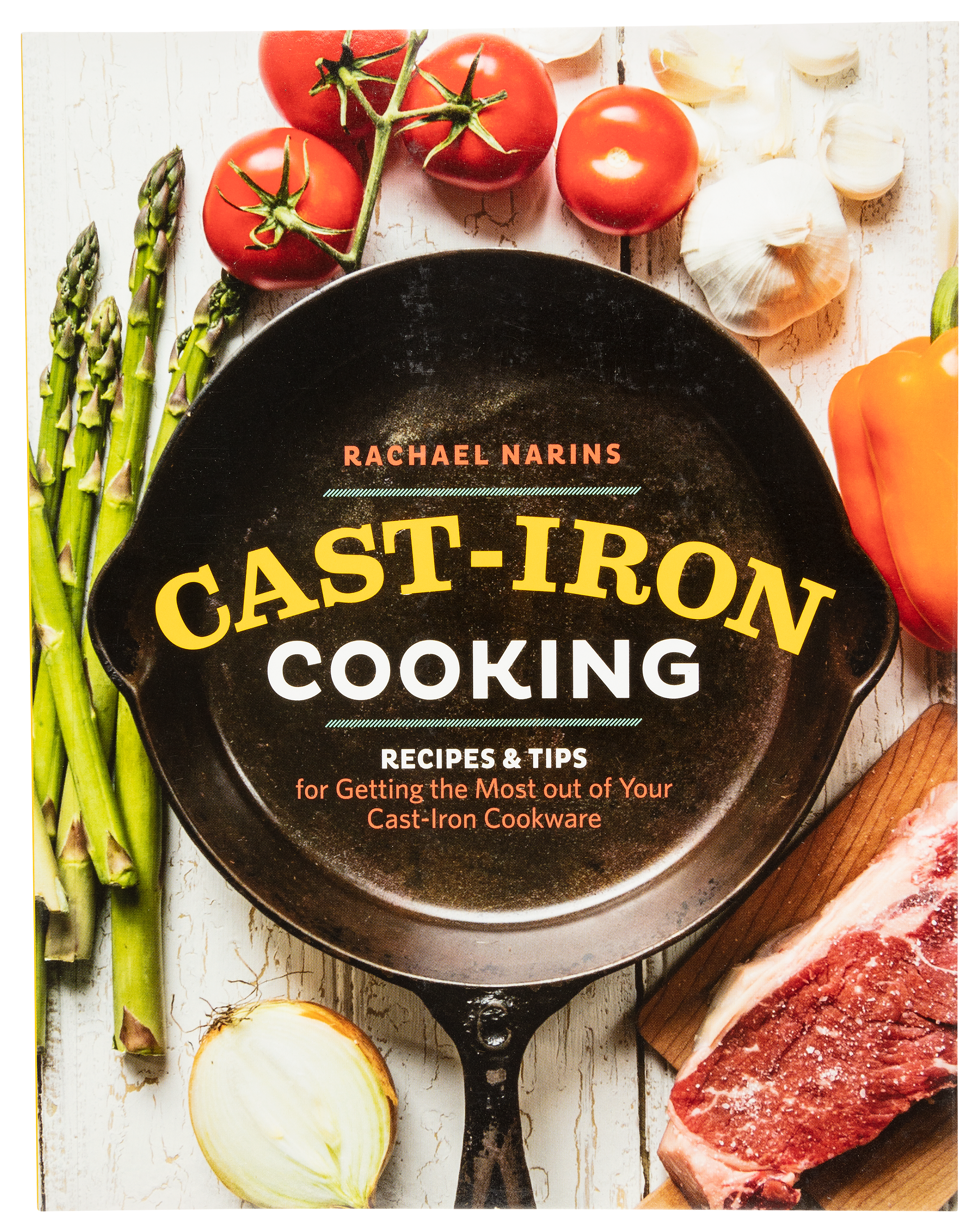 Cast-Iron Cooking: Recipes and Tips for Getting the Most Out of Your ...